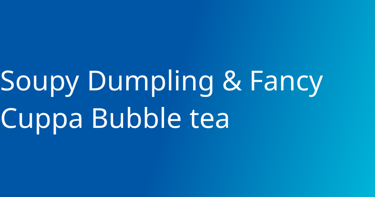 Best Chinese in Washington, DC | Soupy Dumpling & Fancy Cuppa Bubble ...